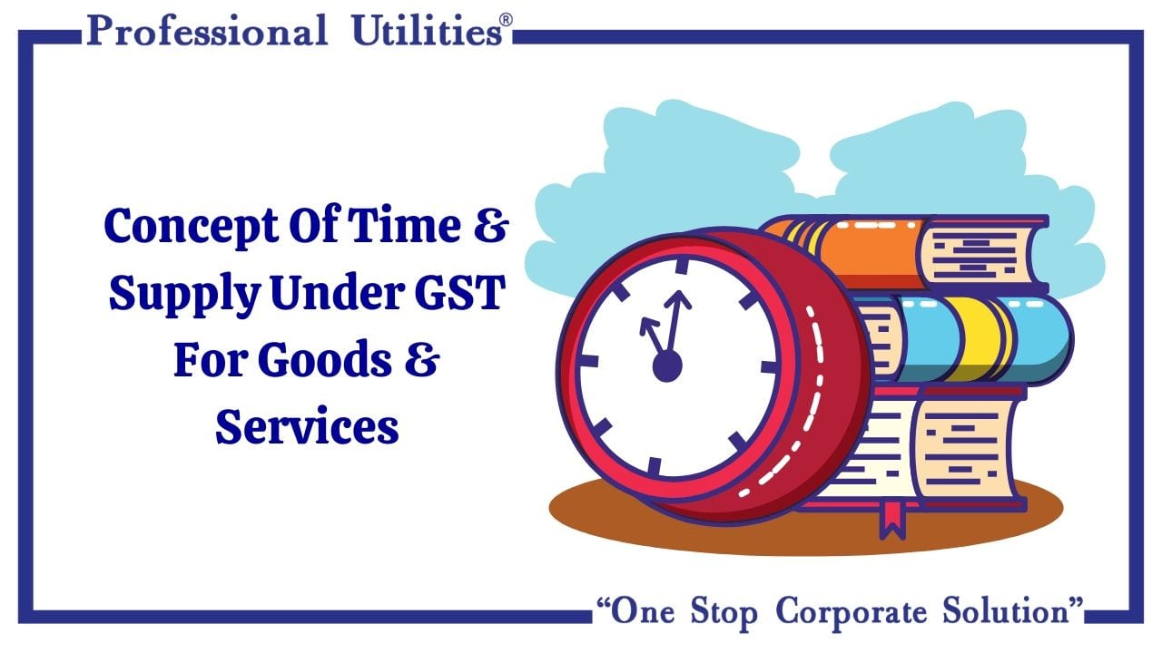 Top Guide to Time & Supply Rules Under GST for Goods & Services