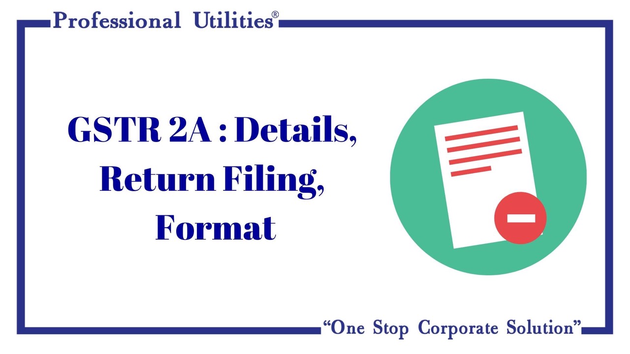 GSTR 2A : Details, Return Filing, Format